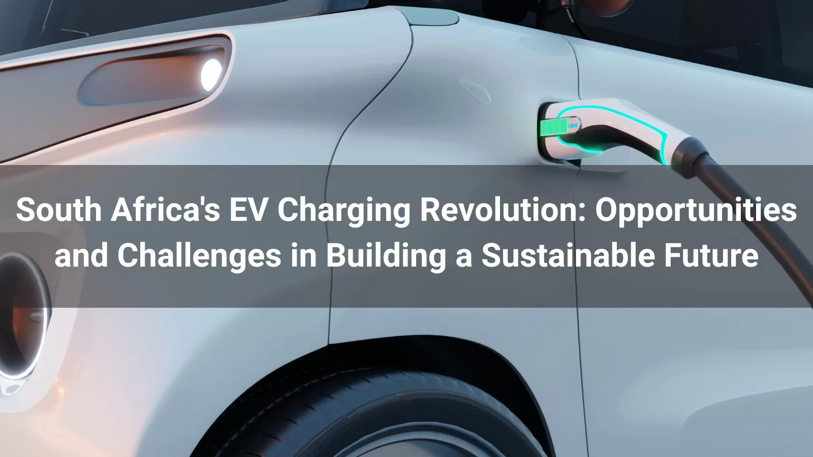 South Africa's EV Charging Revolution: Opportunities and Challenges in ...